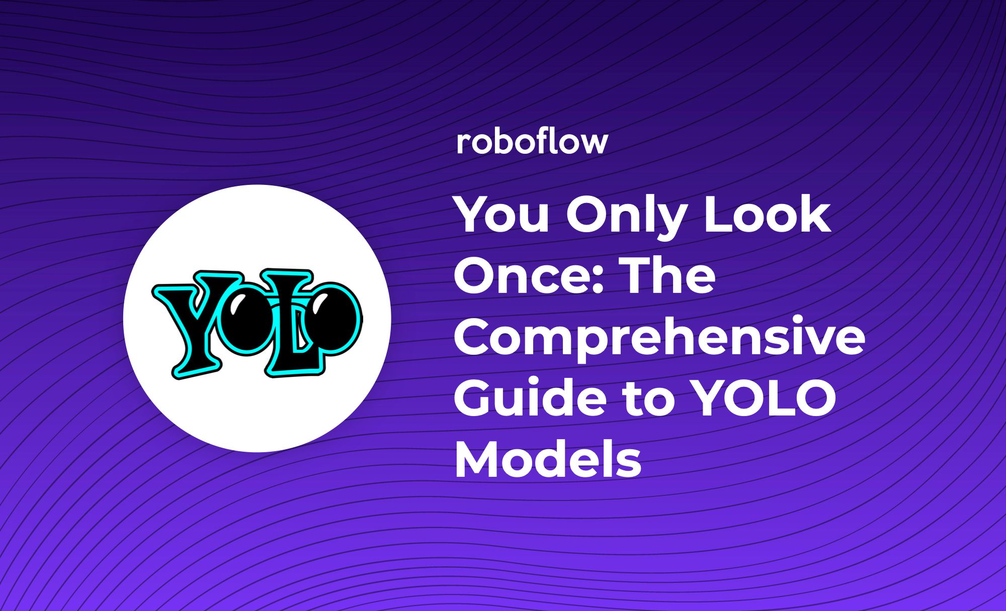 The YOLO Algorithm A Guide To YOLO Models