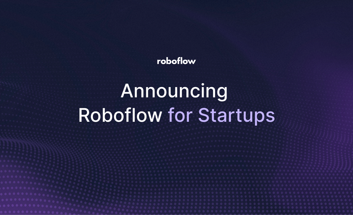 Launch: Roboflow for Startups