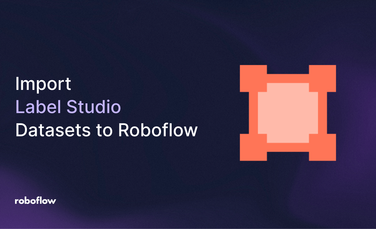 How to Import Label Studio Datasets into Roboflow Easily
