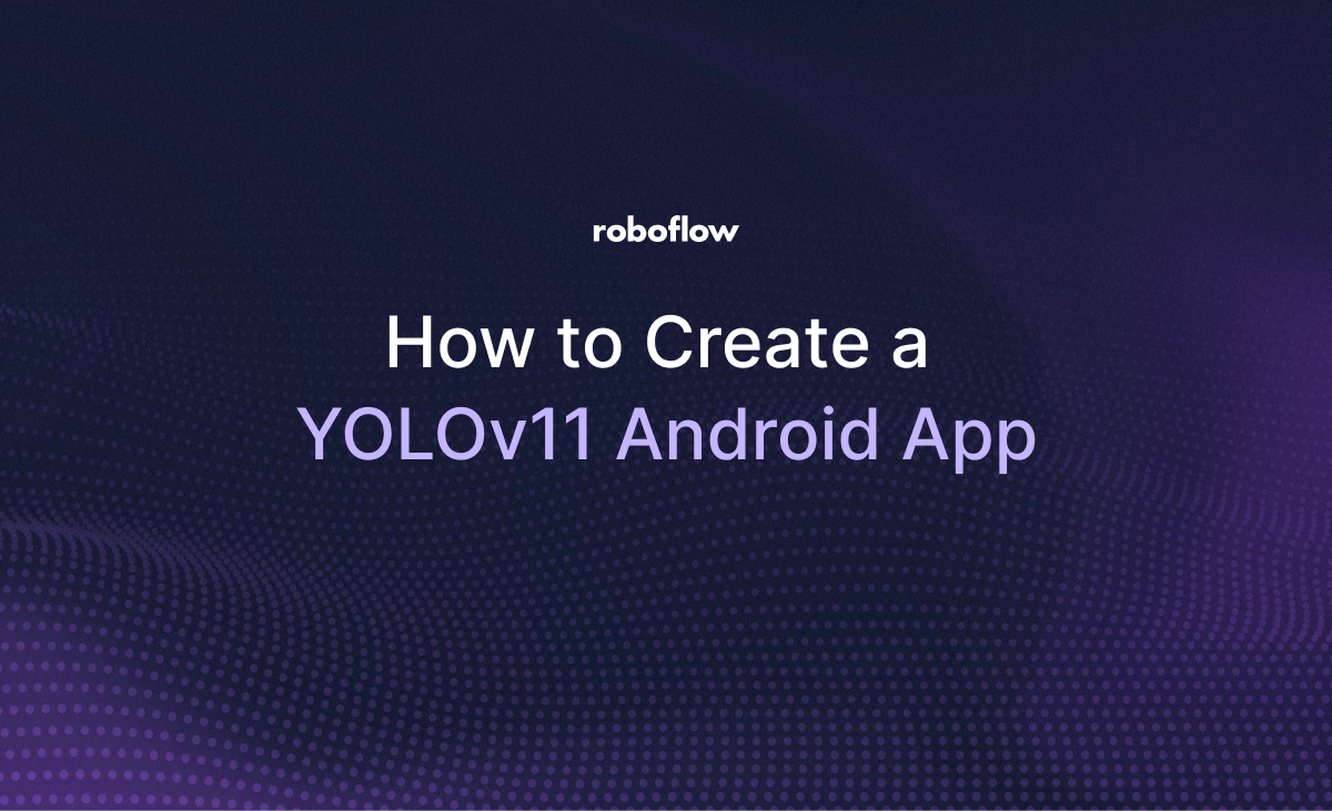 How to Create a YOLOv11 Android App