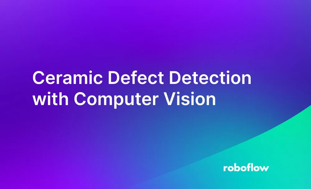 Ceramic Defect Detection With Computer Vision