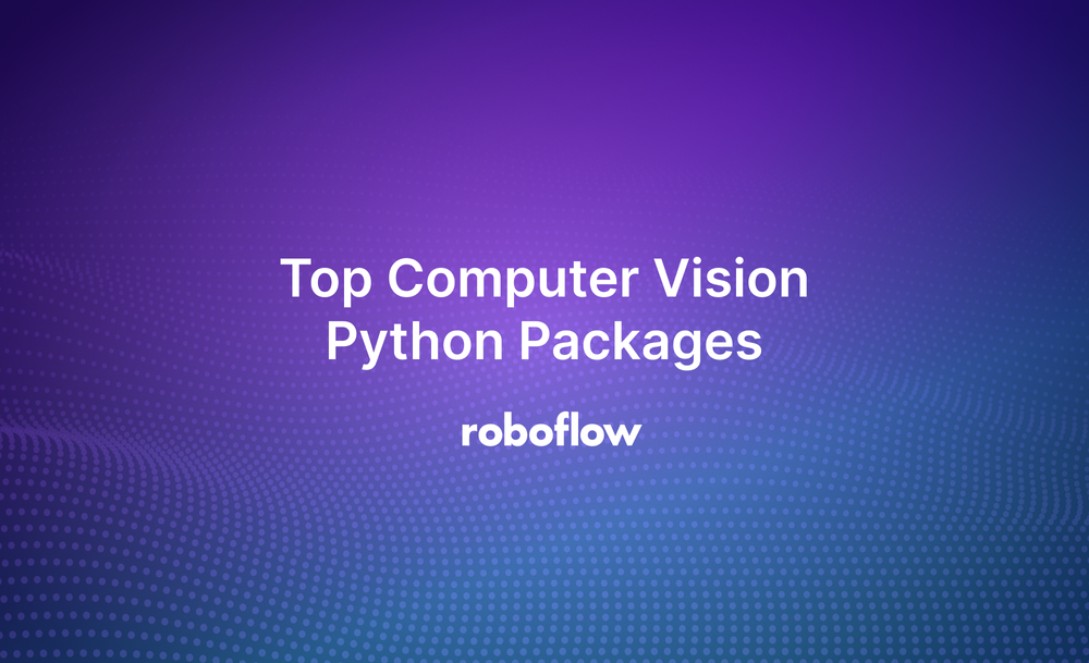 Top 5 Computer Vision Python Packages 2025