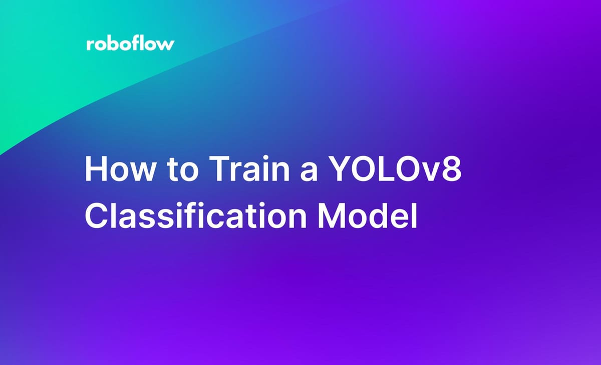 How to Train a YOLOv8 Classification Model