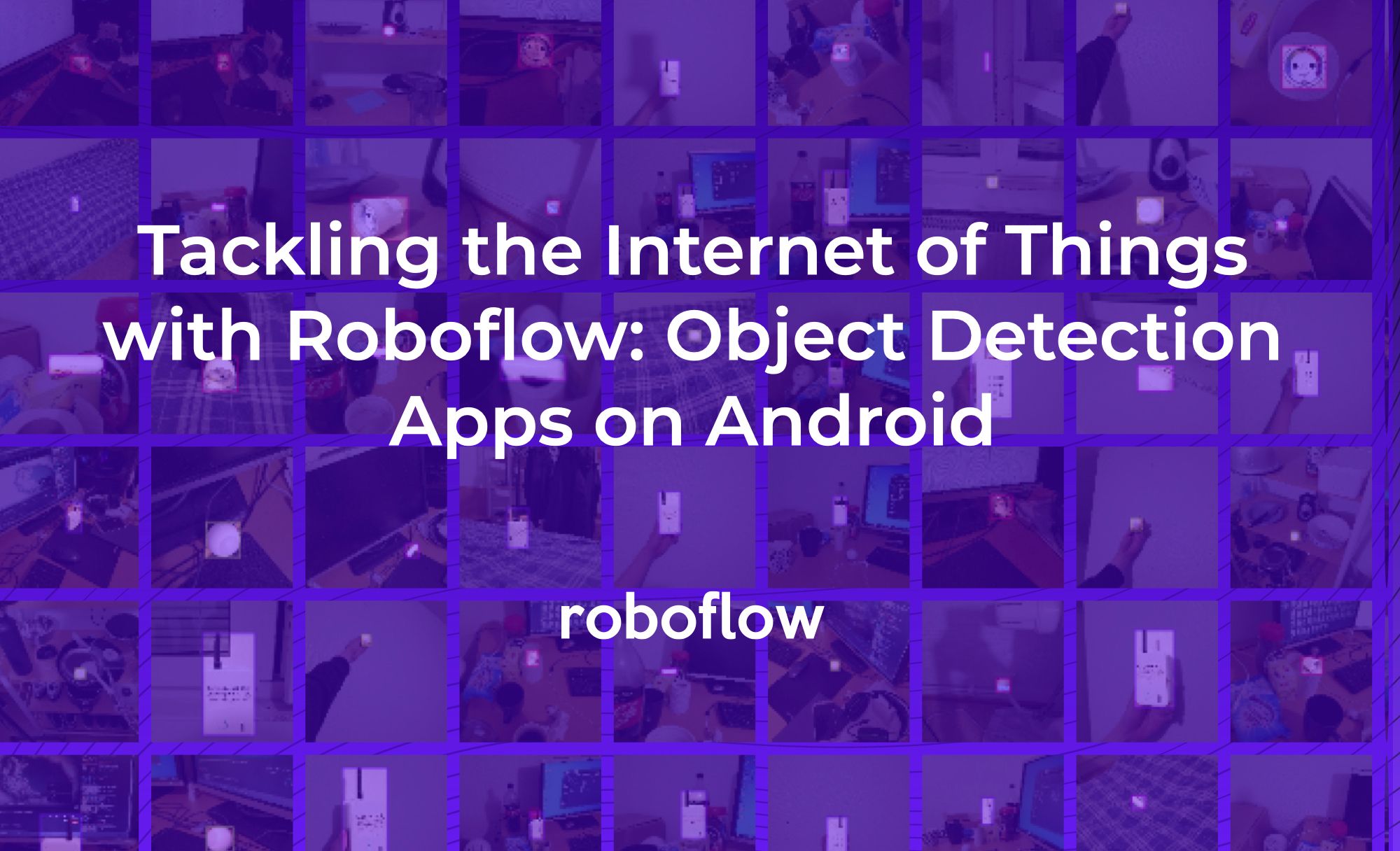 Tackling the Internet of Things with Roboflow: Object Detection Apps on ...