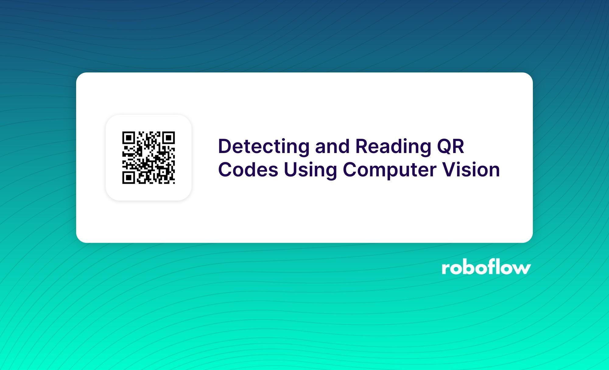 Detecting and Reading QR Codes Using Computer Vision
